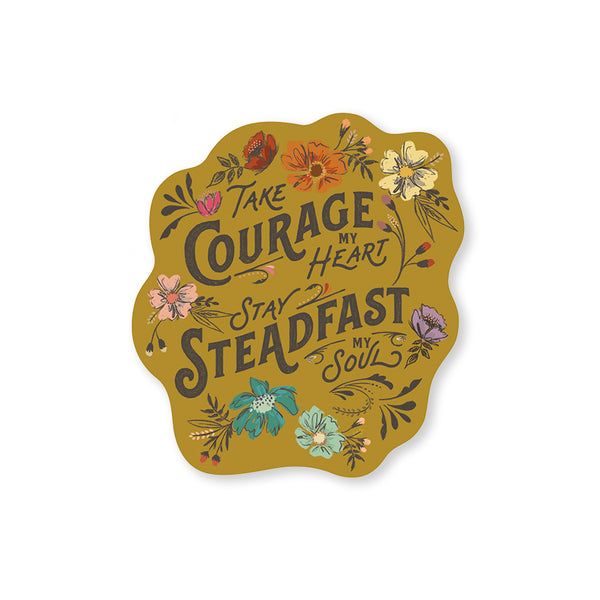 Take Courage / Stay Steadfast Sticker - Fancy That Design House & Co.