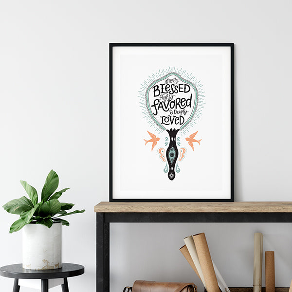 Greatly Blessed, Highly Favored, Deeply Blessed Art Poster Print ...
